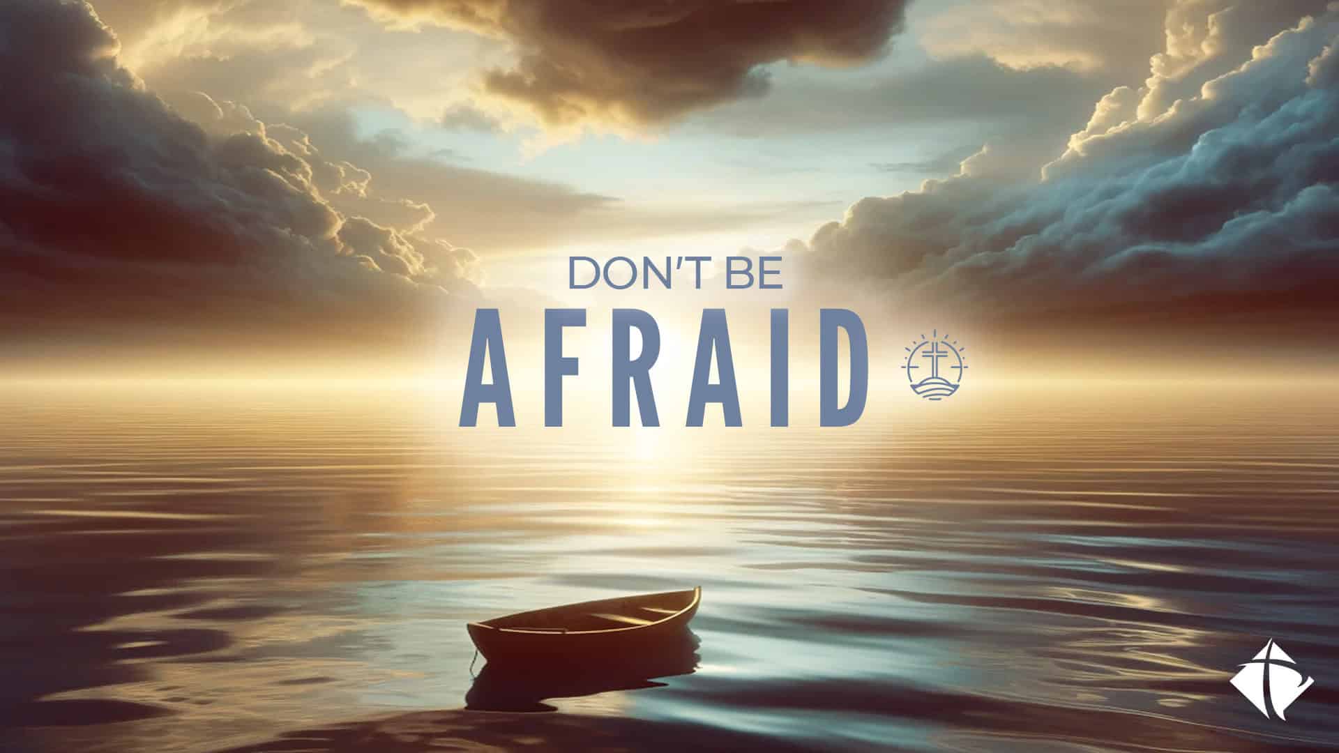 Don’t Be Afraid – Pineville Church